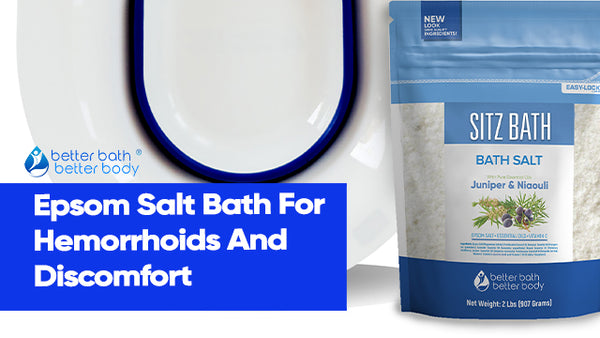 Epsom Salt Sitz Bath For Hemorrhoids – Better Bath Better Body