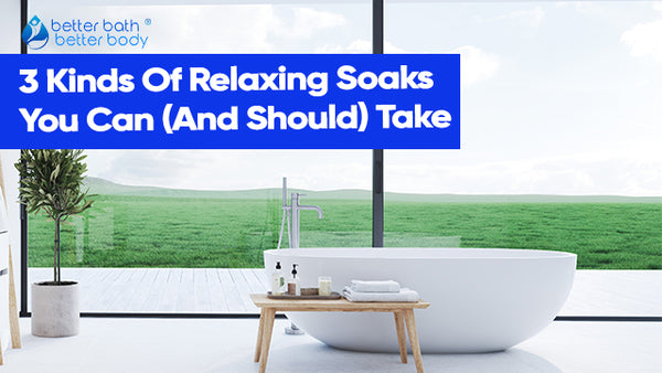 3 Kinds Of Relaxing Soaks - Buy Bath Soaks Online – Better Bath Better Body
