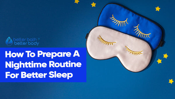 How To Prepare A Nighttime Routine For Better Sleep – Better Bath ...