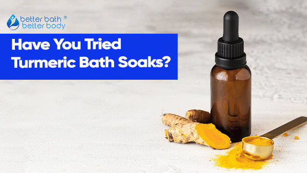 Have You Tried Turmeric Bath Soaks? – Better Bath Better Body