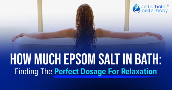 How Much Epsom Salt In Bath: Finding The Perfect Dosage For Relaxation ...
