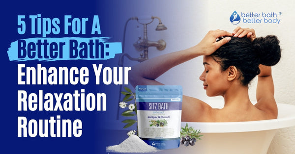 5 Tips For A Better Bath: Enhance Your Relaxation Routine – Better Bath ...