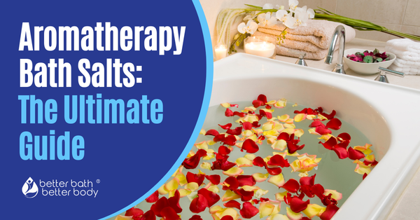 Unwind And Rejuvenate: The Ultimate Guide To Aromatherapy Bath Salts – Better Bath Better Body