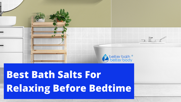 Relaxing Bath Soak Before Bedtime - Sleep Well Bath Soaks – Better Bath ...