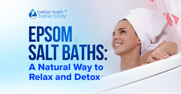 Epsom Salt Baths: A Natural Way To Relax And Detox – Better Bath Better ...