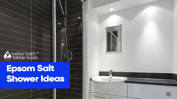 Epsom Salt Shower Ideas – Better Bath Better Body