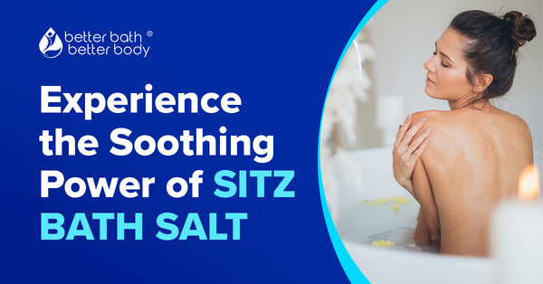 Experience the Soothing Power of Sitz Bath Salt – Better Bath Better Body