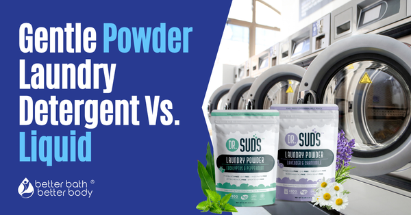 Gentle Powder Laundry Detergent Vs. Liquid – Better Bath Better Body