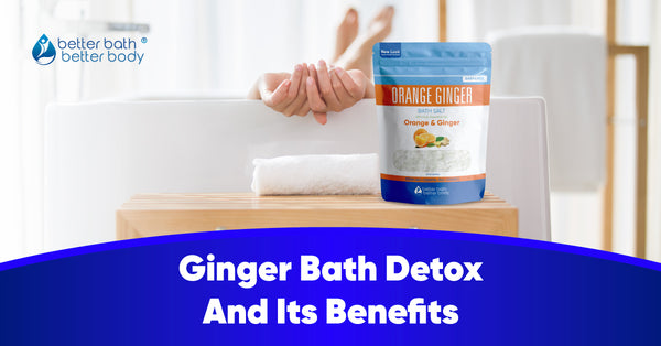 Ginger Bath Detox and Its Benefits – Better Bath Better Body