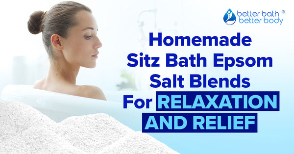 Homemade Sitz Bath Epsom Salt Blends For Relaxation And Relief – Better ...