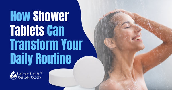 How Shower Tablets Can Transform Your Daily Routine – Better Bath ...