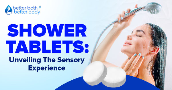 Shower Tablets: Unveiling The Sensory Experience – Better Bath Better Body