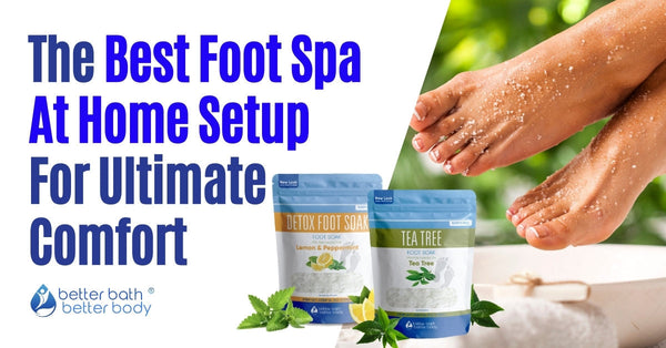 The Best Foot Spa At Home Setup For Ultimate Comfort – Better Bath ...