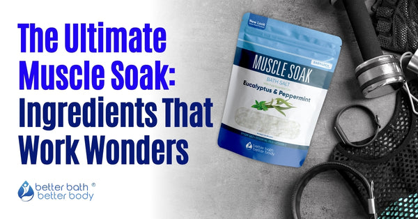 The Ultimate Muscle Soak: Ingredients That Work Wonders – Better Bath ...