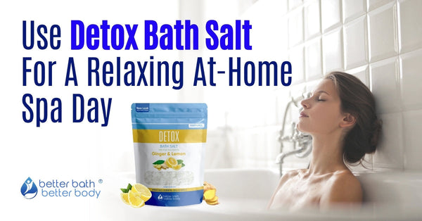 Use Detox Bath Salt For A Relaxing At-Home Spa Day – Better Bath Better ...