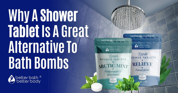 Why A Shower Tablet Is A Great Alternative To Bath Bombs – Better Bath ...