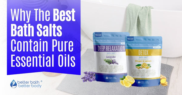 Why The Best Bath Salts Contain Pure Essential Oils – Better Bath ...